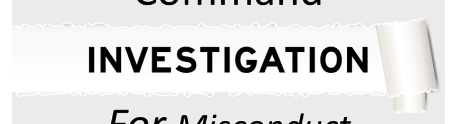 Command Investigation: Misconduct - The Law Office of Peter Kageleiry, Jr.